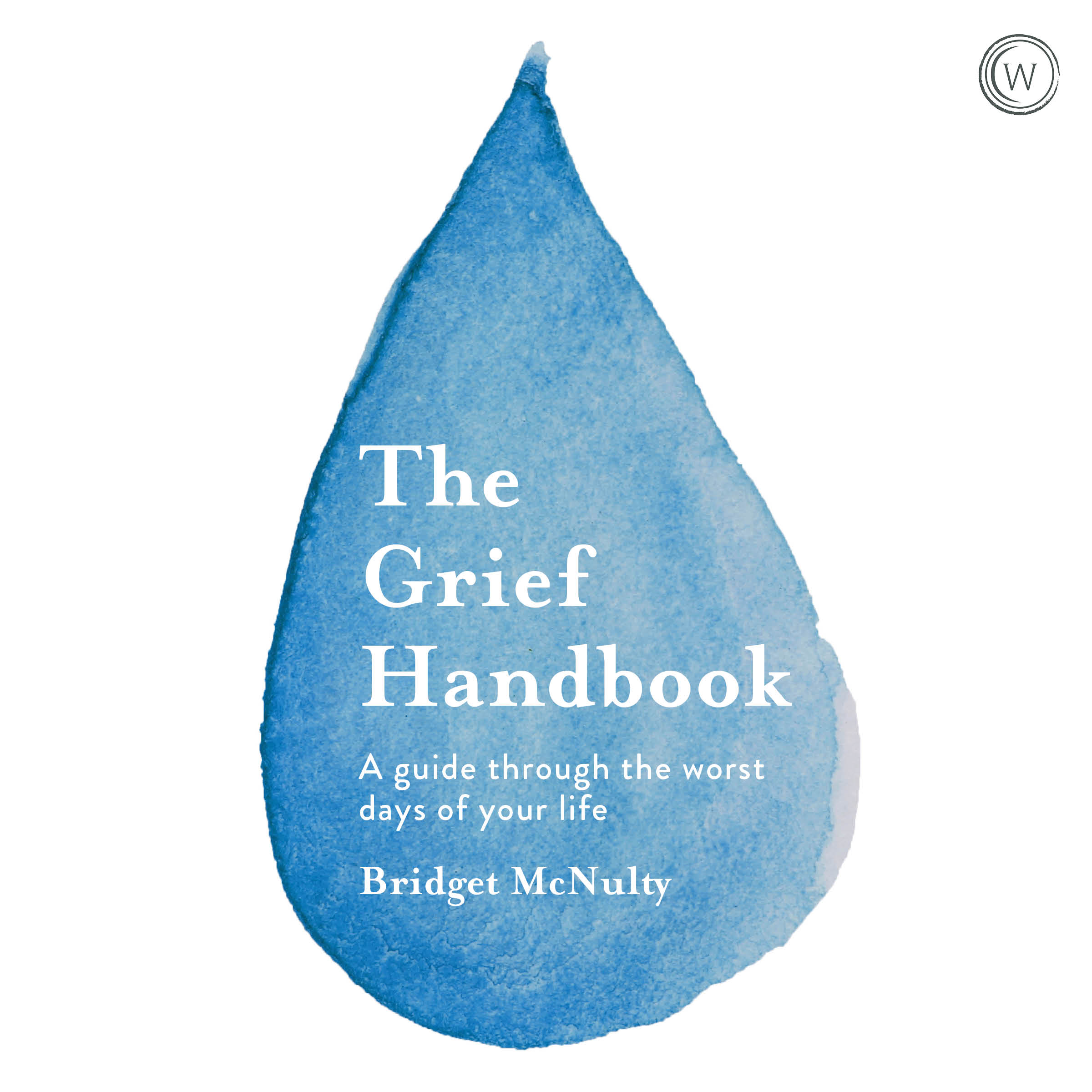 The Grief Handbook: A guide through the worst days of your life ...