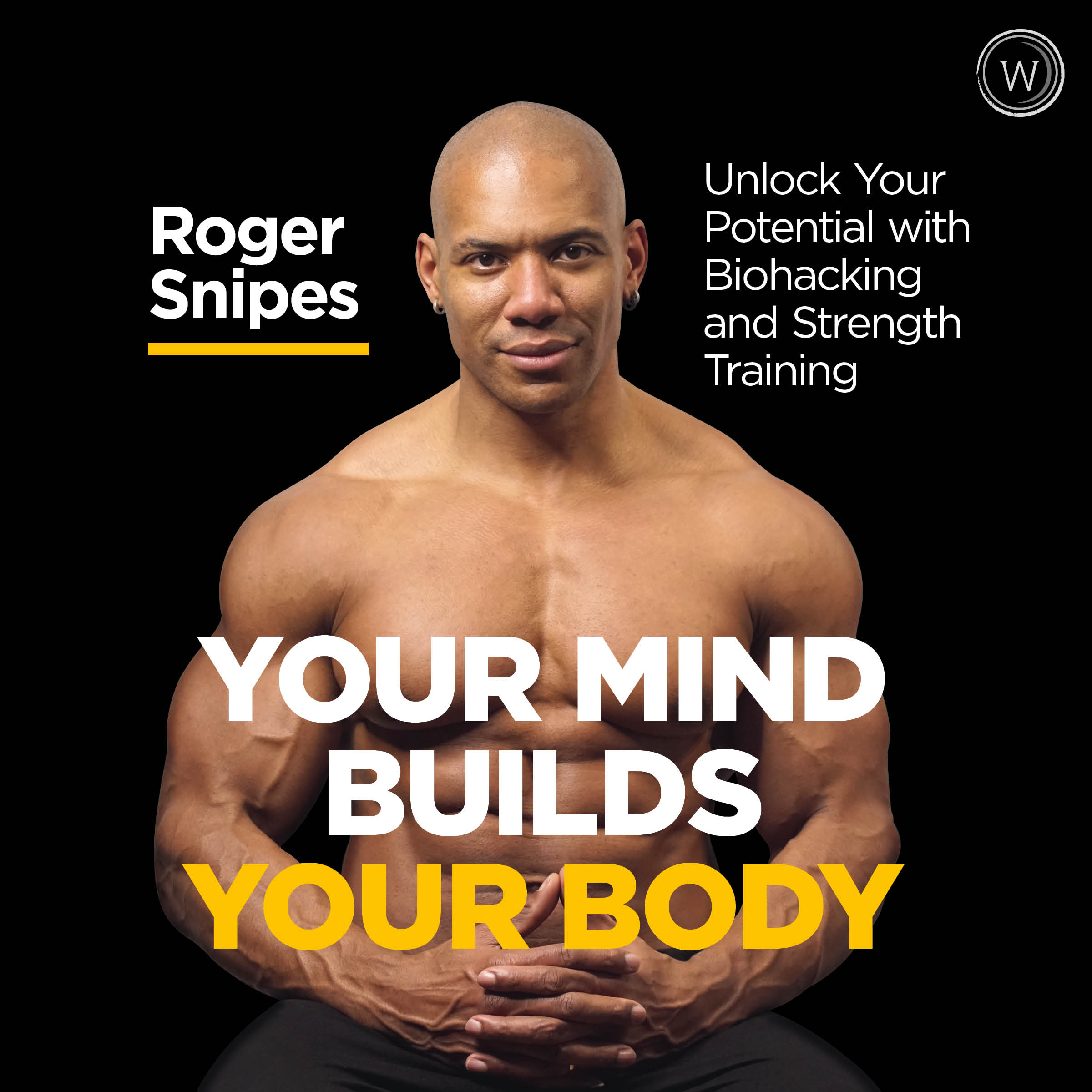 Your Mind Builds Your Body: Natural Techniques to Boost Performance and Strength - Watkins ...