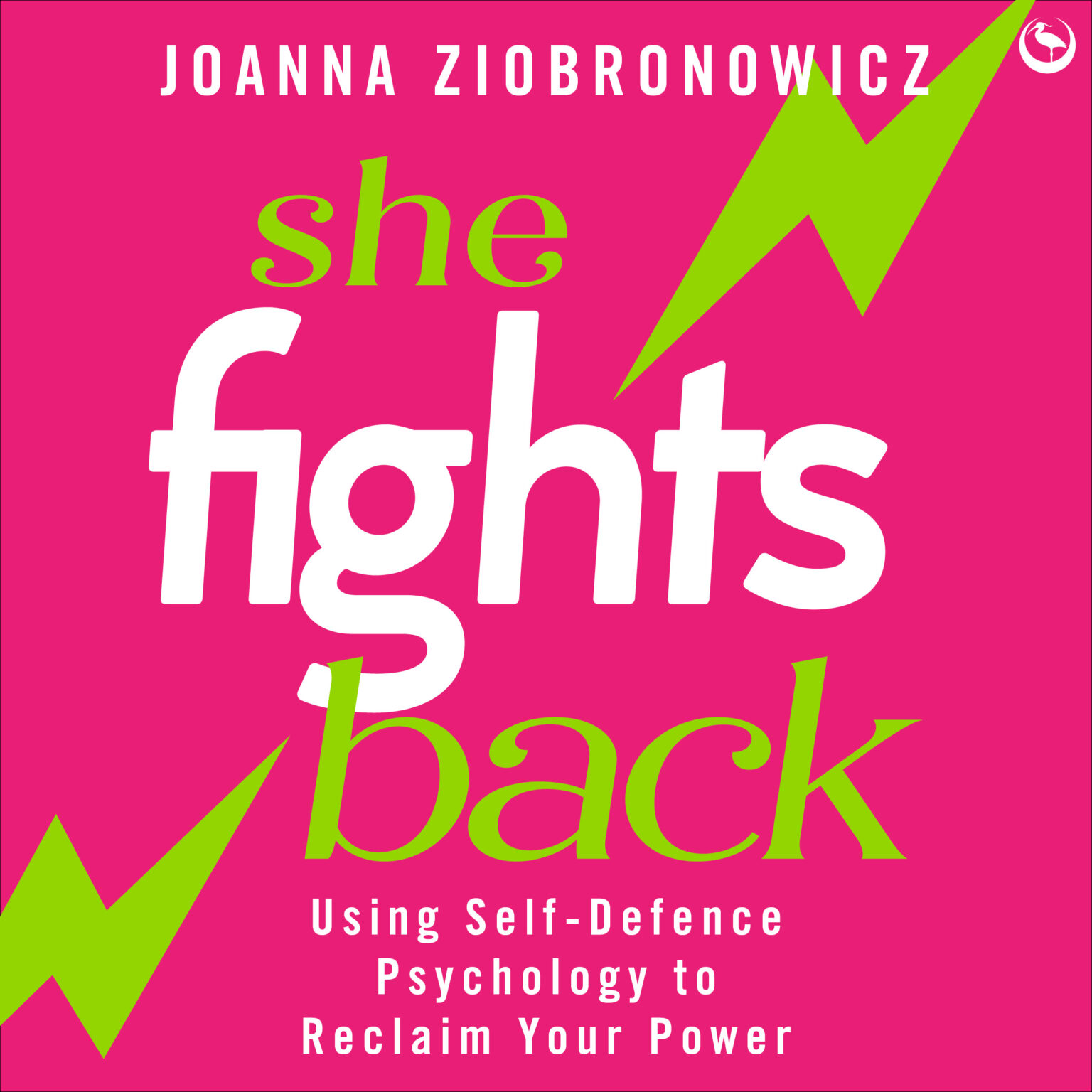 She Fights Back: Using self-defence psychology to reclaim your power ...