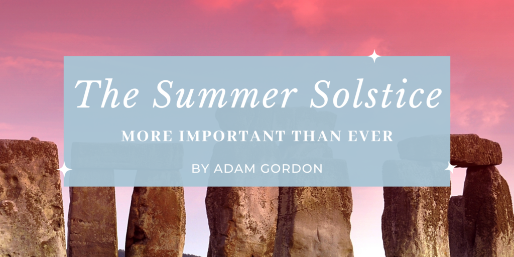 The Summer Solstice – an ancient festival more important than ever ...